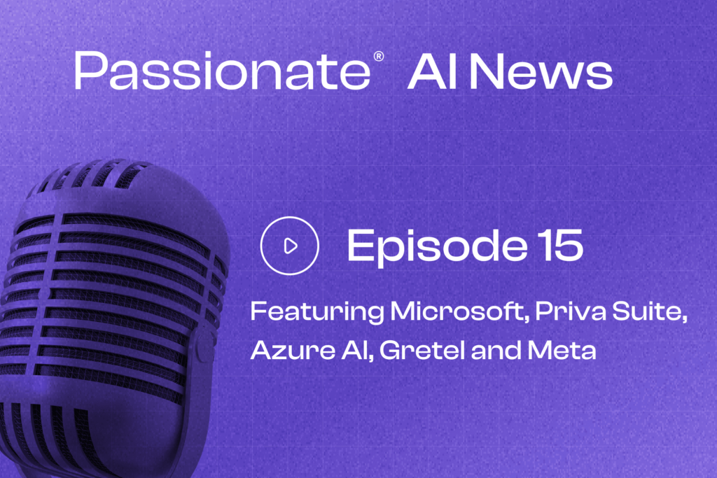 Major News from Microsoft, Priva Suite, Azure AI, Gretel and Meta | Passionate Agency