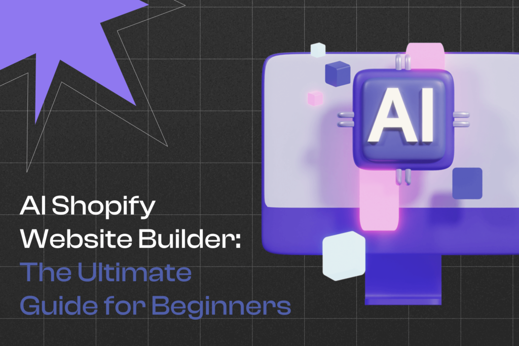 AI Shopify Website Builder: The Ultimate Guide for Beginners in 2025 ...