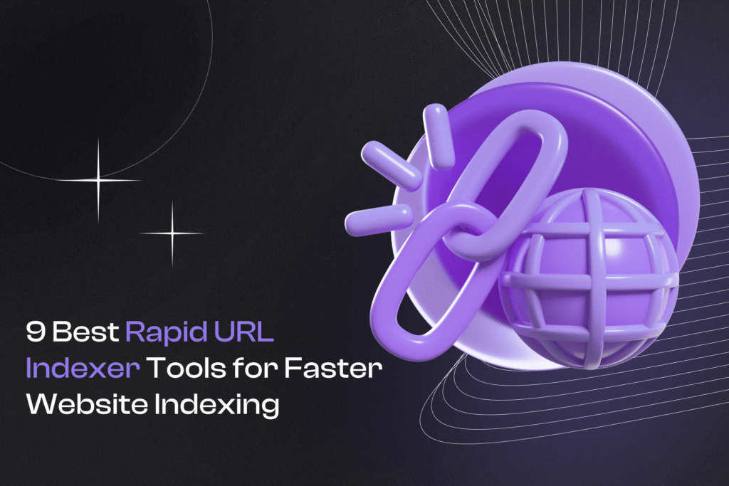 9 Best Rapid URL Indexer Tools for Faster Website Indexing in 2025 ...